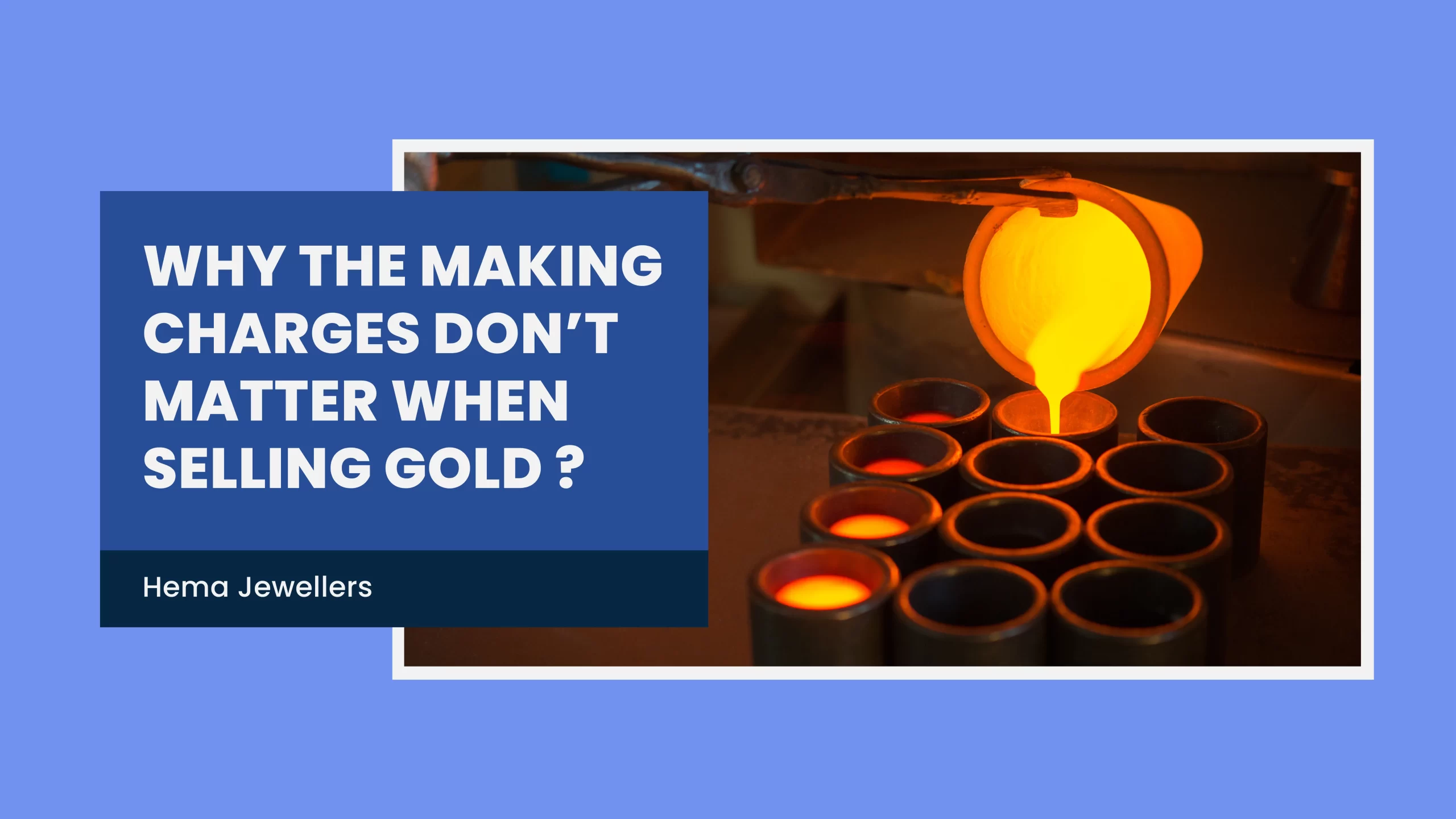 Why the Making Charges Don’t Matter When Selling Gold - Hema Jewellers